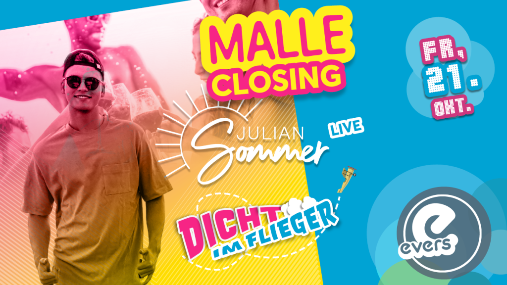 Malle Closing mit Julian Sommer | FR 21.10. - evers Unterweitersdorf Malle Closing mit Julian Sommer | FR 21.10. - evers Unterweitersdorf