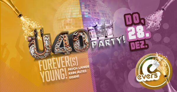 Ü40 Party - forever(s) young | DO 28.12. - evers Unterweitersdorf